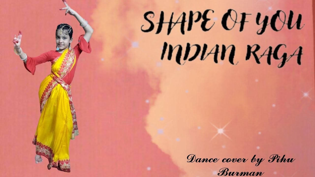 shape of you Indian Raga(carnatic Mix)||dance cover by pihu burman ...