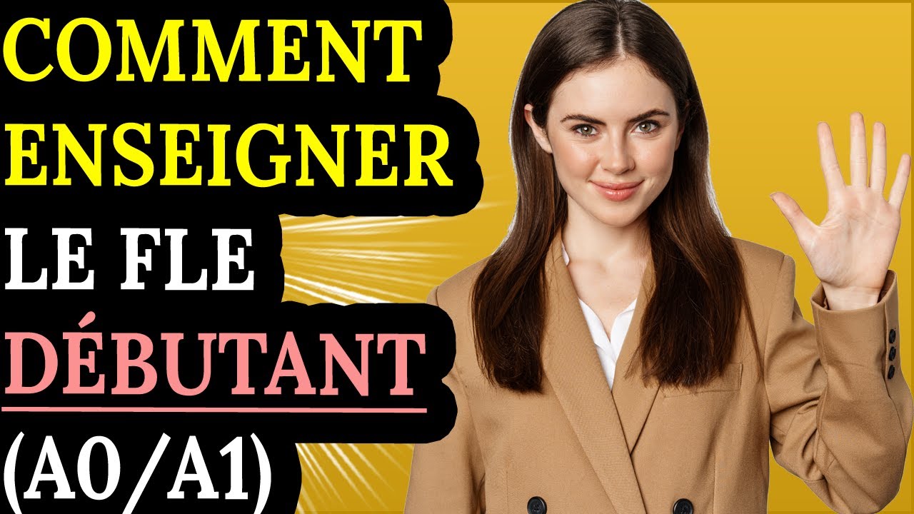 Comment enseigner le FLE débutant ? (A0/A1) - 5 Techniques 2023 - YouTube