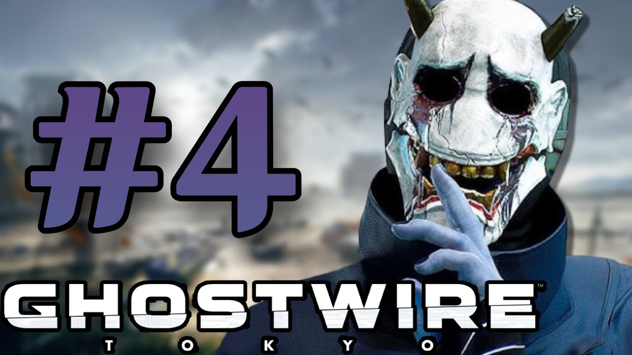 GHOSTWIRE TOKYO Gameplay Walkthrough Part 4 FULL GAME [XBOX SERIES S ...