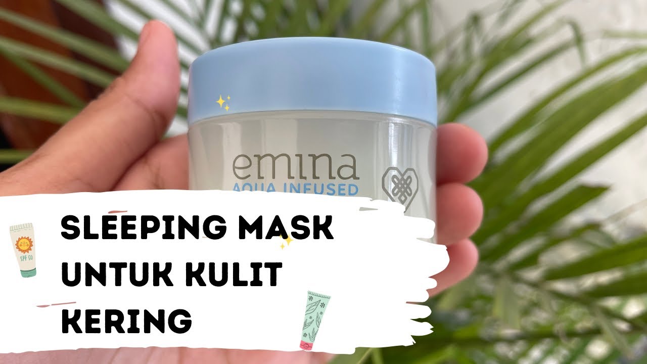 Sleeping Mask untuk Kulit Kering dan Super Kering | Review Emina Aqua ...