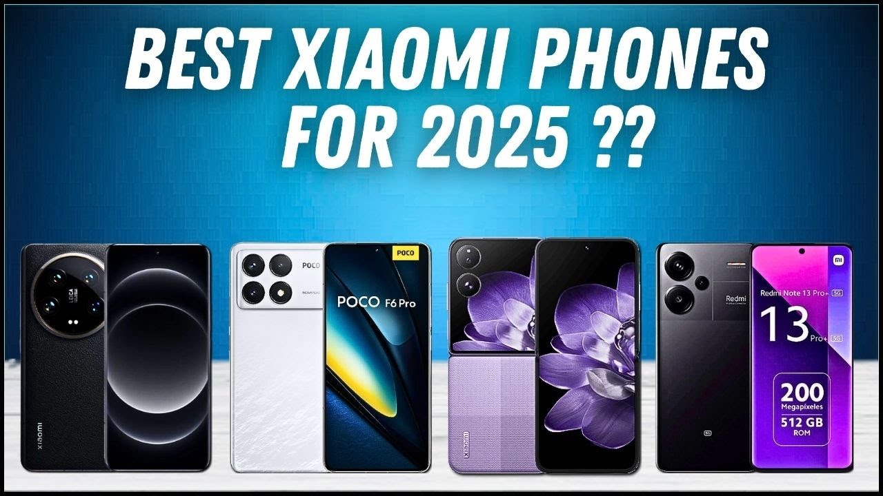 Top 5 Best Xiaomi Phones 2025 - Watch This Before You Decide to Buy ...