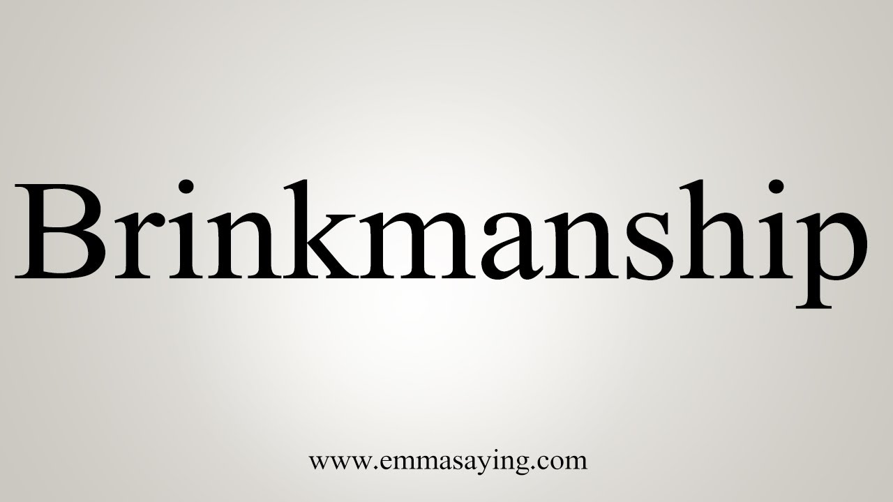 How To Say Brinkmanship - YouTube