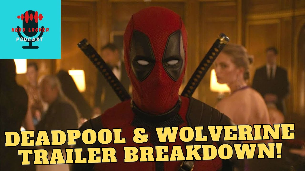 DEADPOOL & WOLVERINE TRAILER CHANGES EVERYTHING!!! BREAKDOWN AND DETAILS YOU MISSED!!! - YouTube