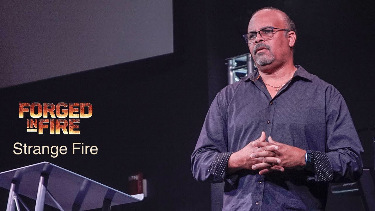 Forged In Fire | Strange Fire | Pastor Rick Thompson - YouTube