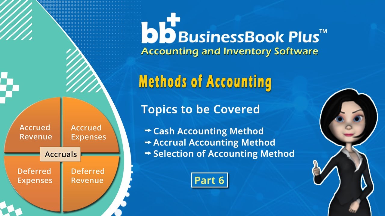 Methods of Accounting Explained | Part 6: Cash vs Accrual | Which Is ...