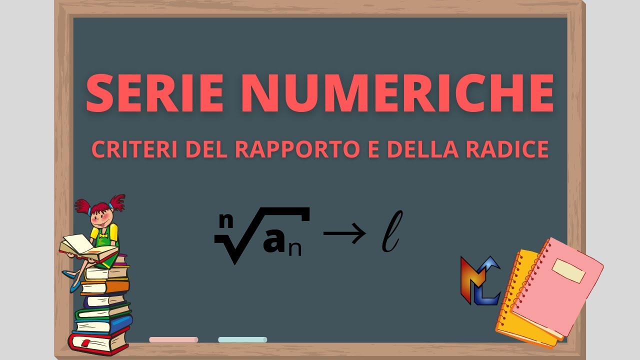 Serie numeriche: criterio del rapporto e criterio della radice - YouTube