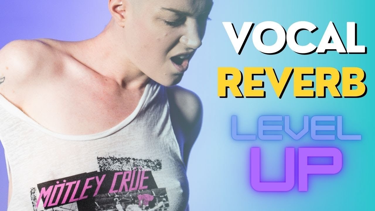 Revamp Your Vocal: Unleash Stunning Reverb Techniques - YouTube