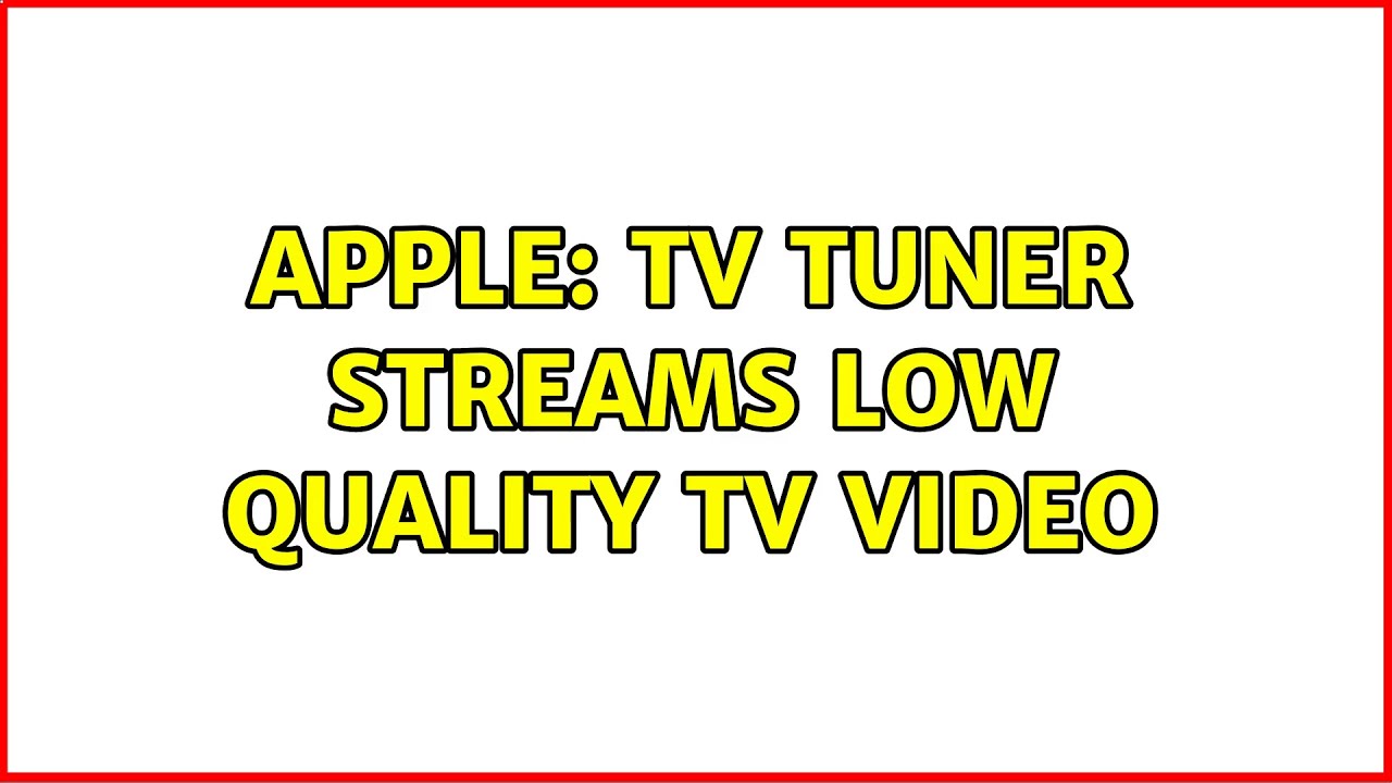 Apple: TV tuner streams low quality TV video - YouTube