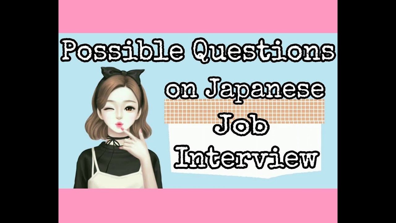 POSSIBLE QUESTIONS IN JAPANESE JOB INTERVIEW YouTube possible-questions-in-japanese-job-interview-youtube