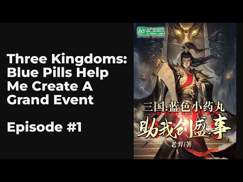 Three Kingdoms: Blue Pills Help Me Create A Grand Event EP1-10 FULL | 三国：蓝色小药丸助我创盛事