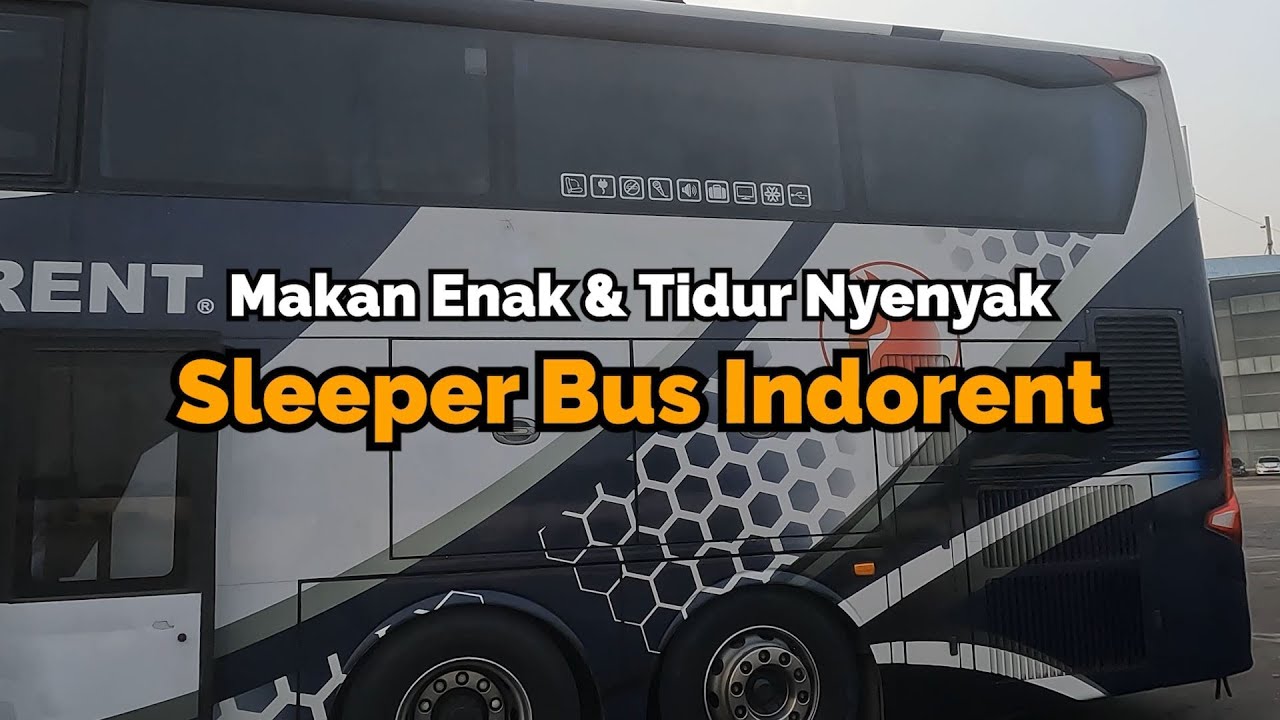 Makan Enak Tidurpun Nyenyak | Sleeper Bus Indorent | Jakarta ...