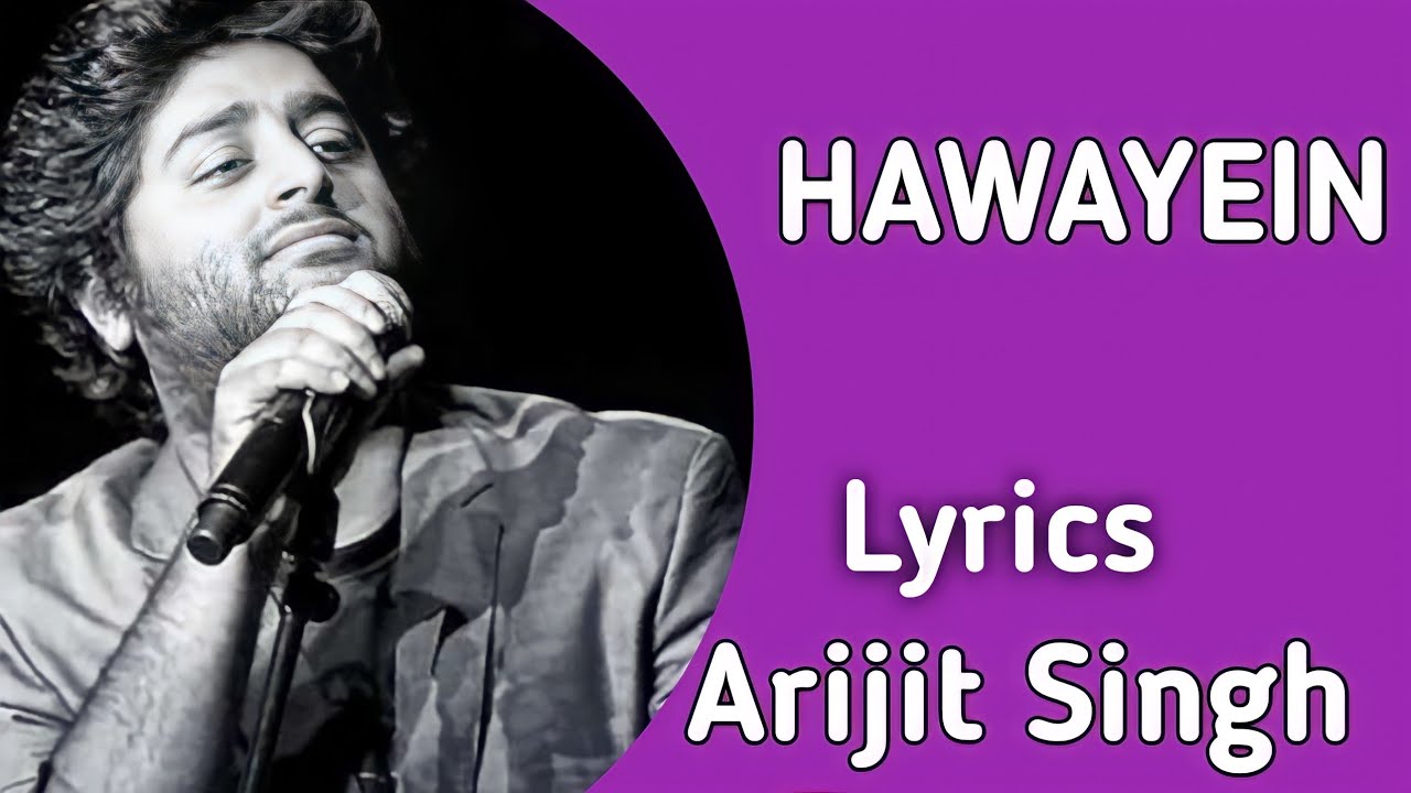 Hawayein (Lyrics) - Arijit Singh | Pritam Chakraborty | Full song hindi ...