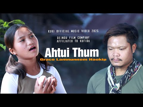 AHTUI THUM - Grace Lamnunnem Haokip - KUKI OFFICIAL MUSIC VIDEO 2025 - DEINOU FILM COMPANY