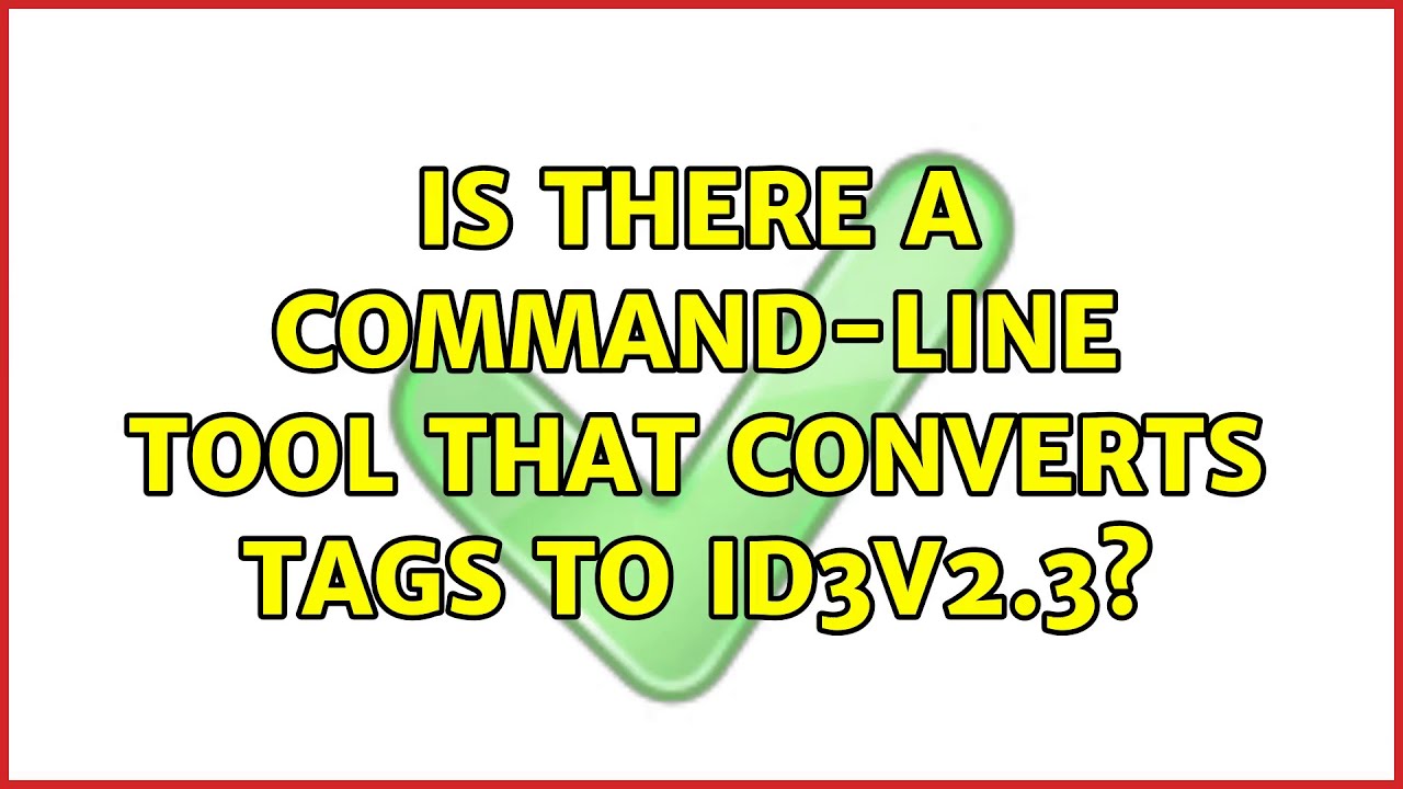 Is there a command-line tool that converts tags to id3v2.3? - YouTube