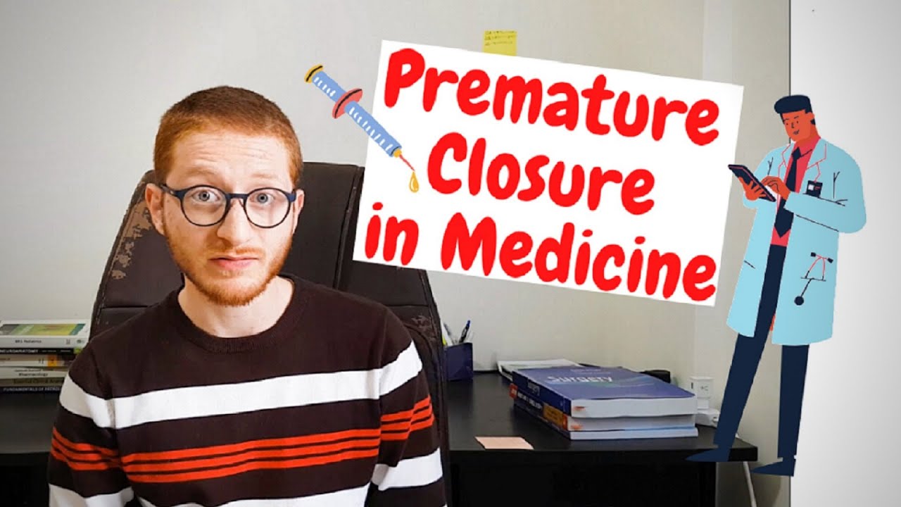 Premature Closure in Medicine - YouTube