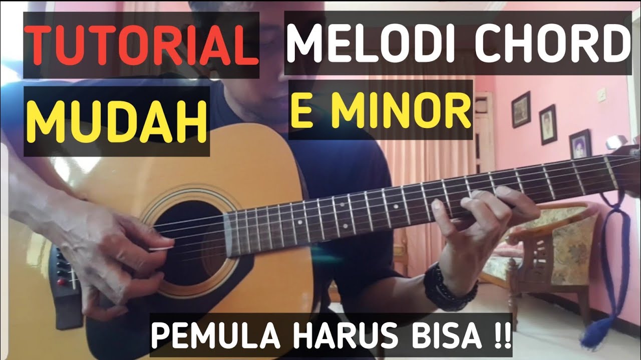 CARA CEPAT BERMAIN MELODI GITAR E MINOR | TUTORIAL PEMULA - YouTube