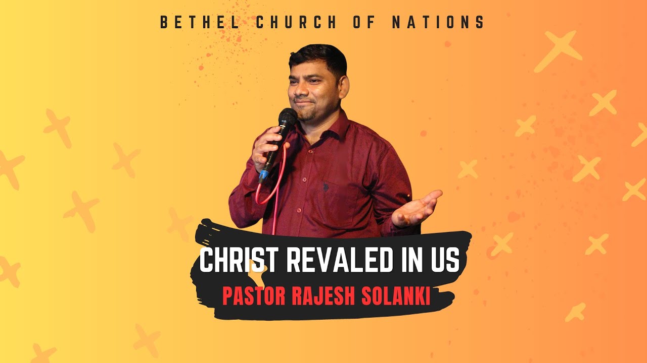 Christ Revealed In Us || Pastor Rajesh Solanki || Sunday Service ...