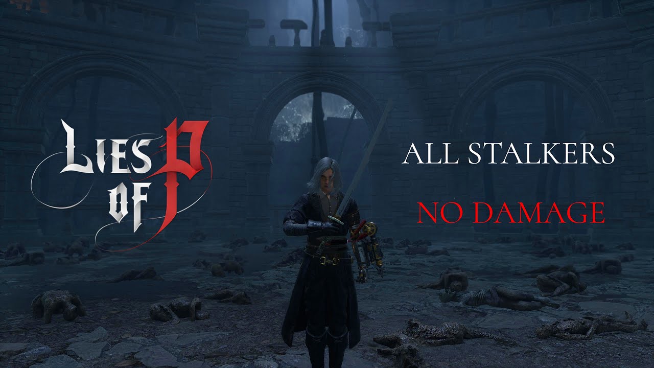 Lies of P - All Stalkers | NO DAMAGE, NG+7 - YouTube
