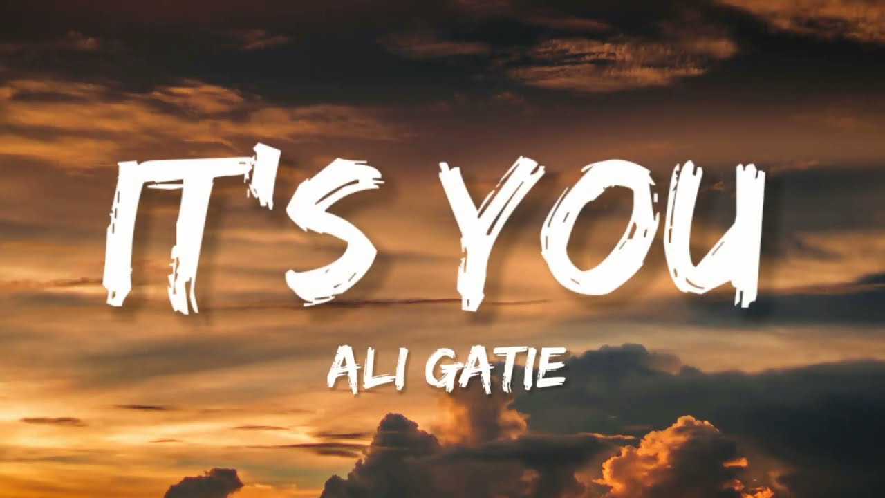 ALI GATIE - IT'S YOU (IT'S ALWAYS YOU) (Lyrics) - YouTube
