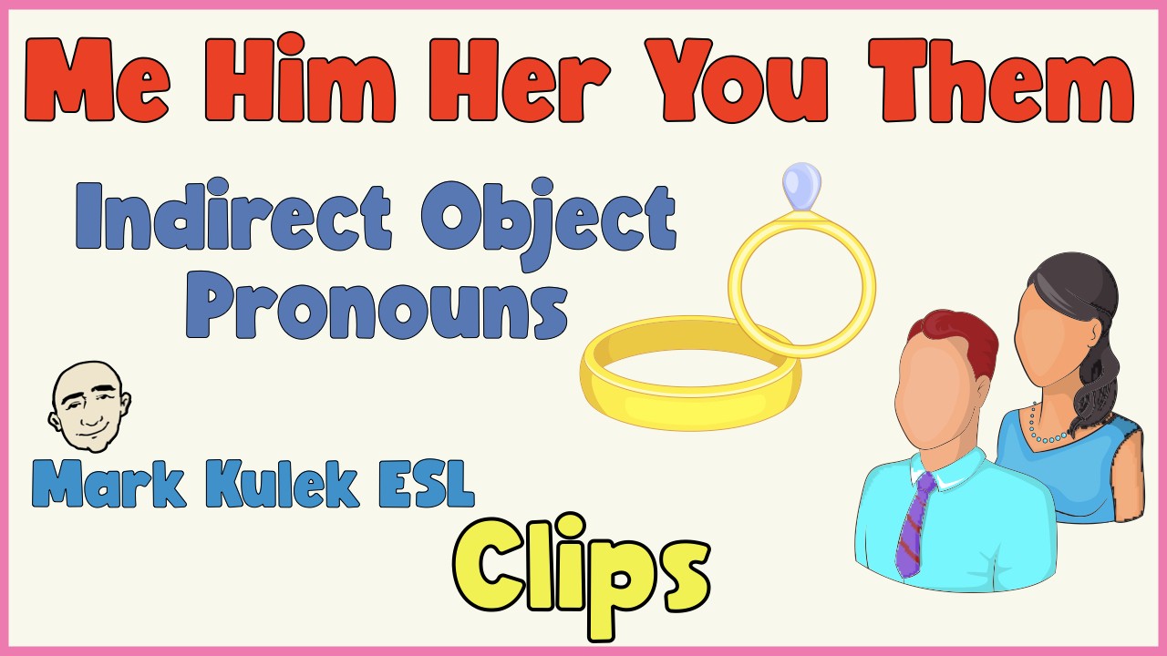 Object Pronouns | English Class (clips) - Mark Kulek ESL - YouTube