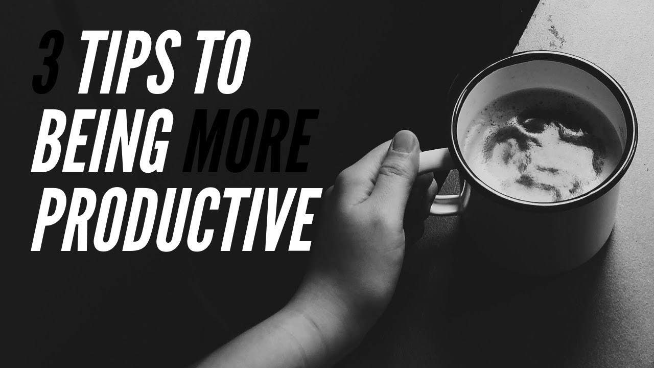 3 Tips For Productivity - START Being More Productive - YouTube