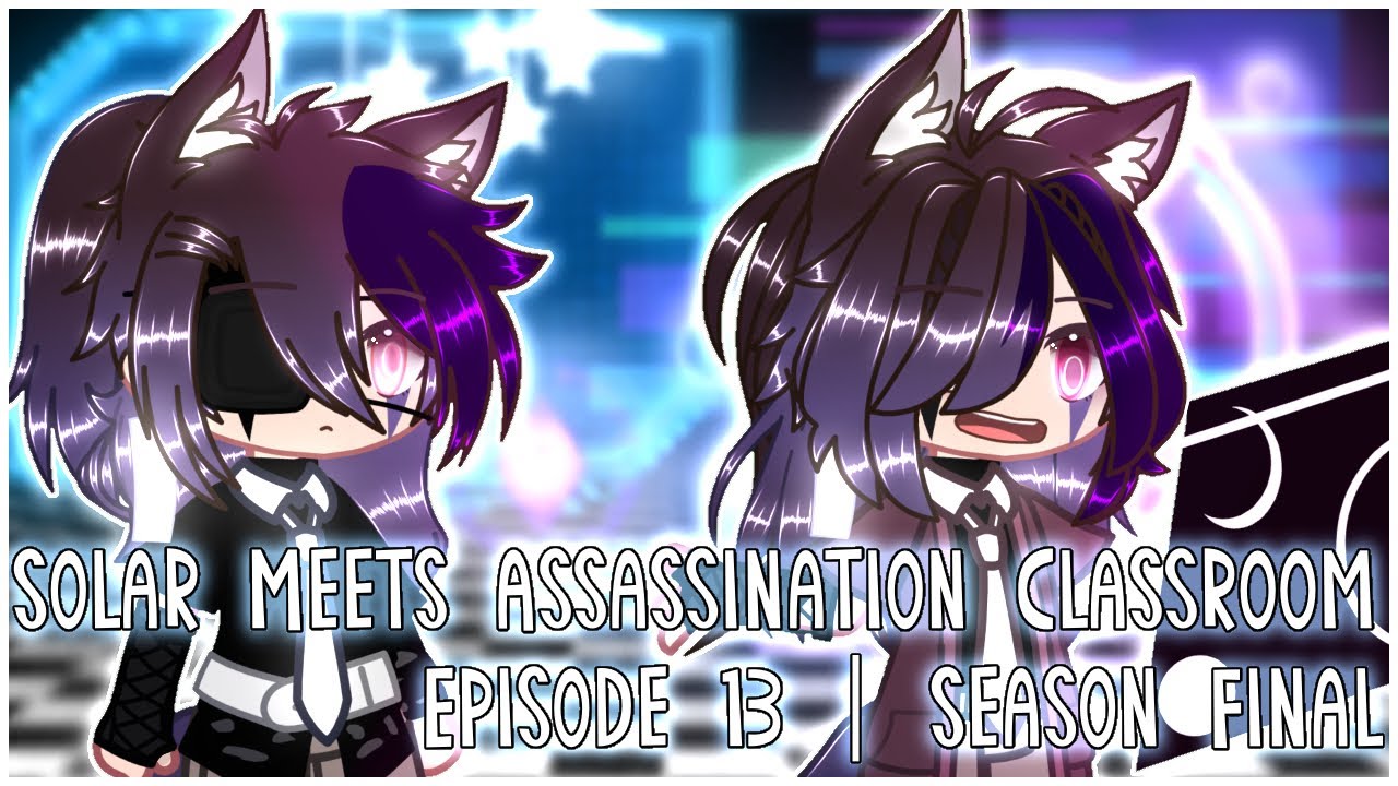 Solar Meets Assassination Classroom | Gacha Club Series | ~Episode 13 ...