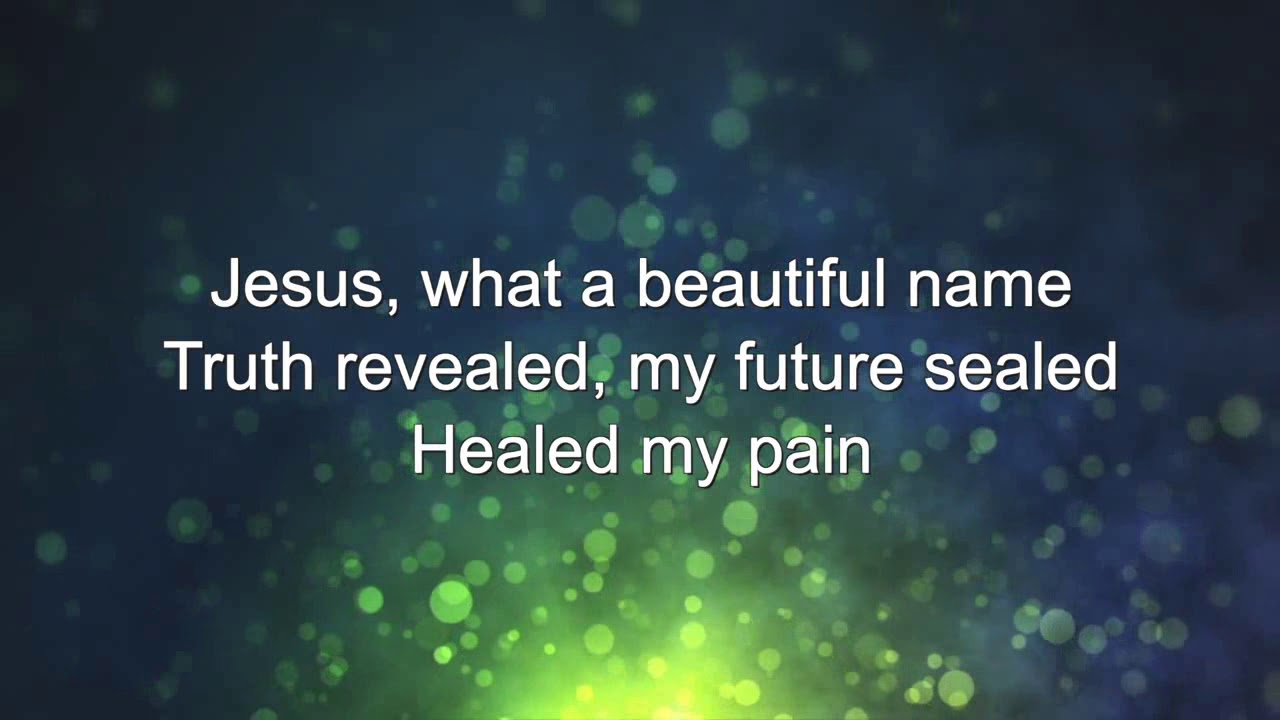 Jesus What a Beautiful Name - YouTube