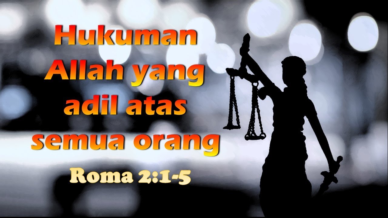 Roma 2 1 5 Hukuman Allah Yang Adil Atas Semua Orang - YouTube