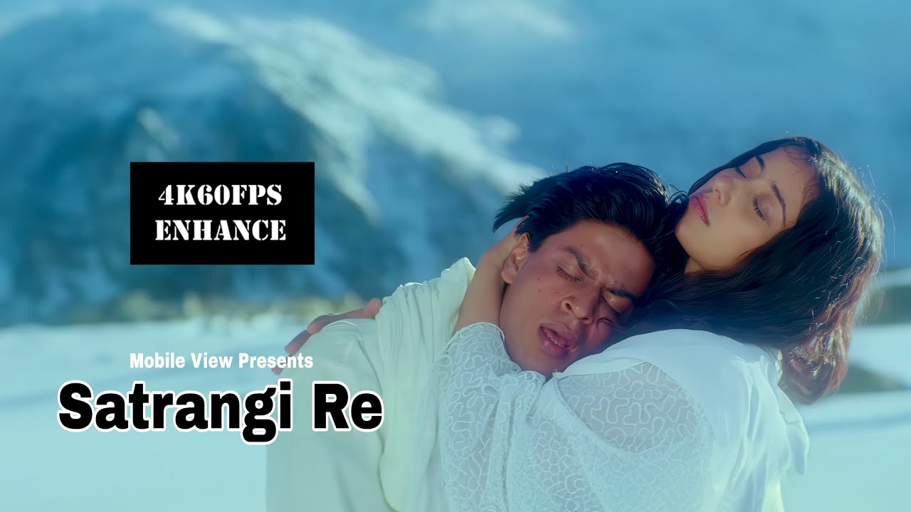 4K60Fps Satrangi Re | Shahrukh Khan | Manisha Koirala | Dil Se | Mobile ...