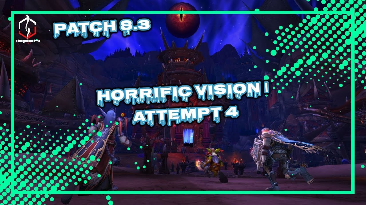 HORRIFIC VISION | ATTEMPT 4 | PATCH 8.3 | WORLD OF WARCRAFT 🎮🎮🎮 - YouTube