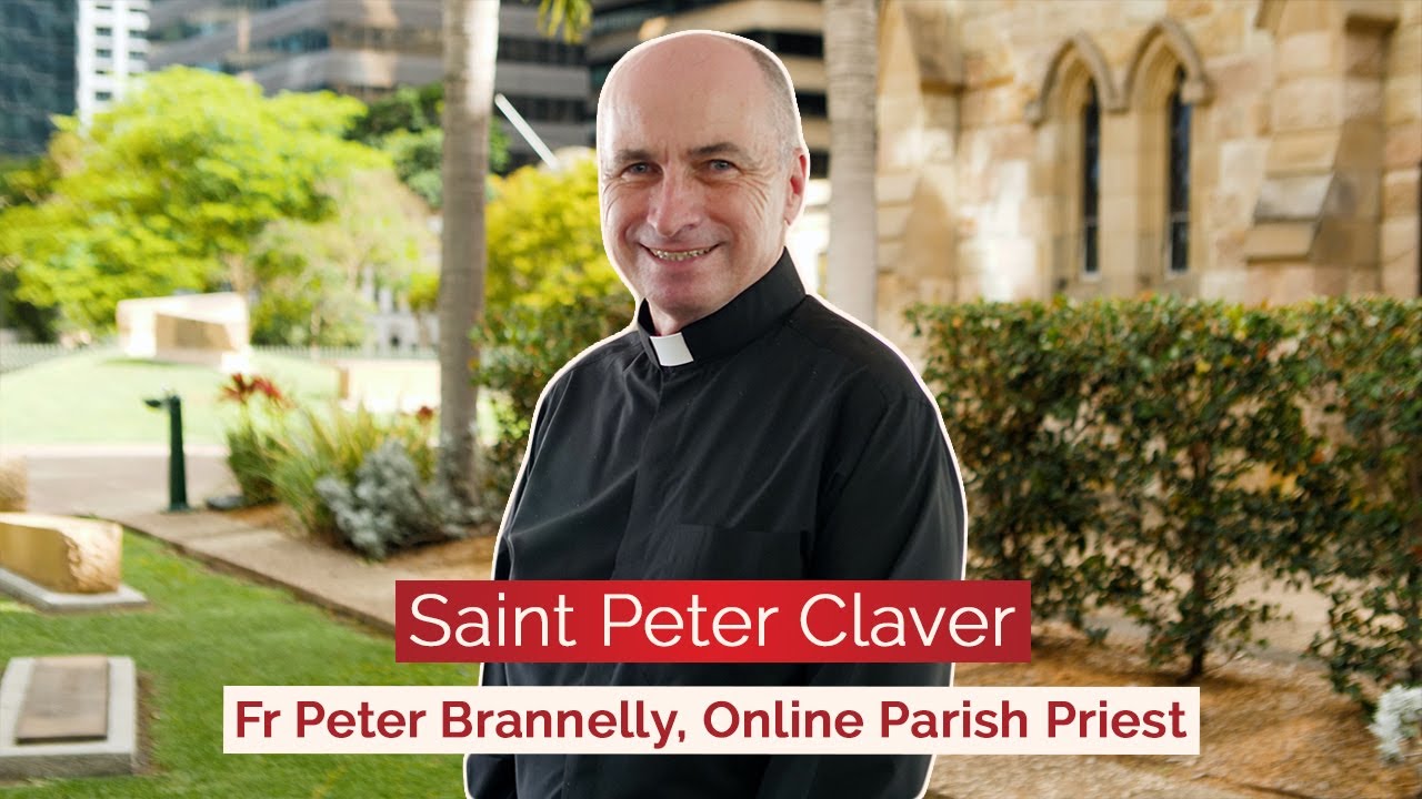 Saint Peter Claver - Fr Peter Brannelly, Online Parish Priest - YouTube