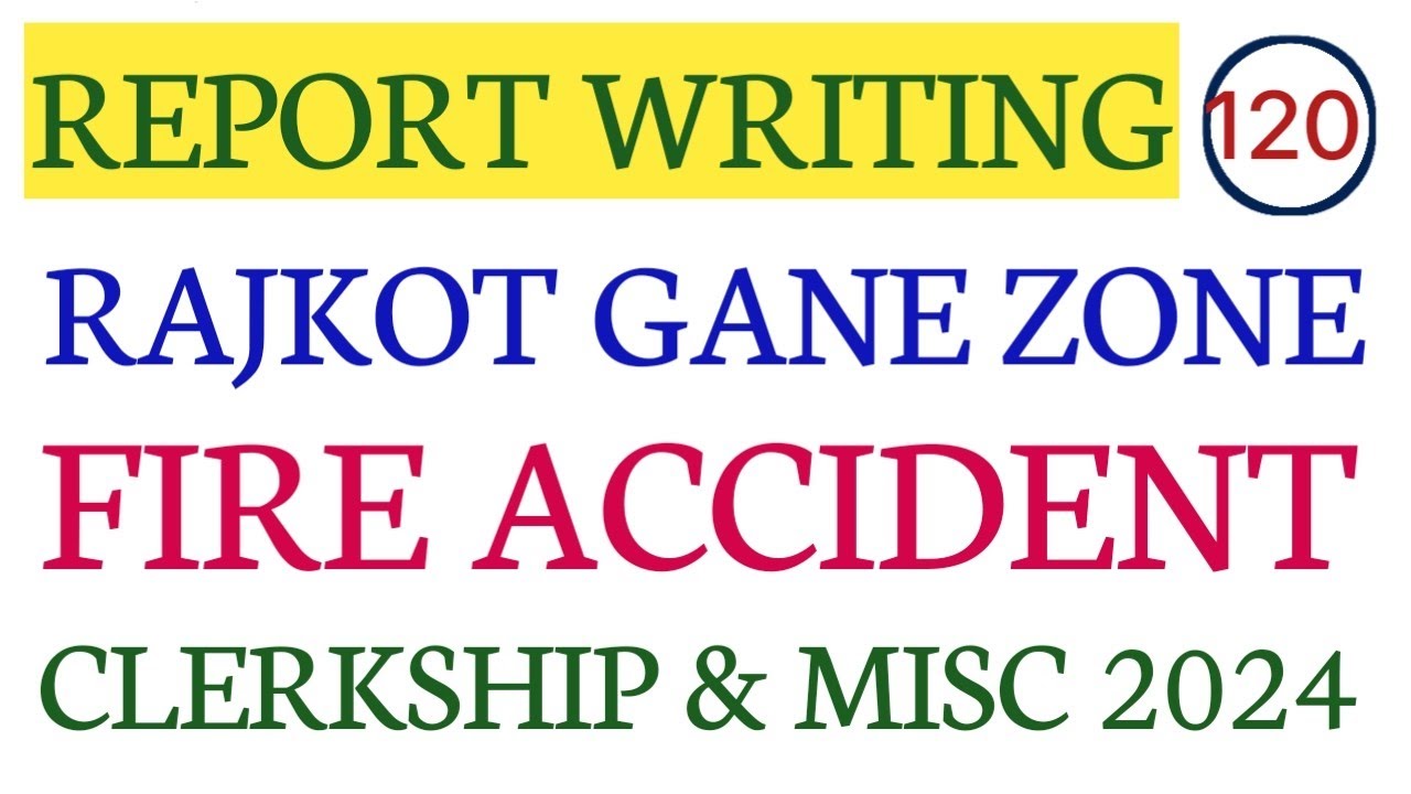 RAJKOT GAME ZONE FIRE ACCIDENT REPORT WRITING/REPORT ON FIRE ACCIDENT ...