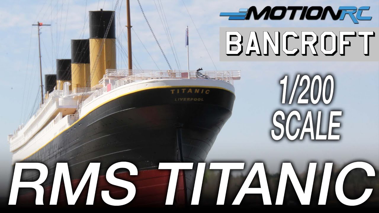 Back in Stock! Sailing the Bancroft 1/200 Scale RMS Titanic | Motion RC ...