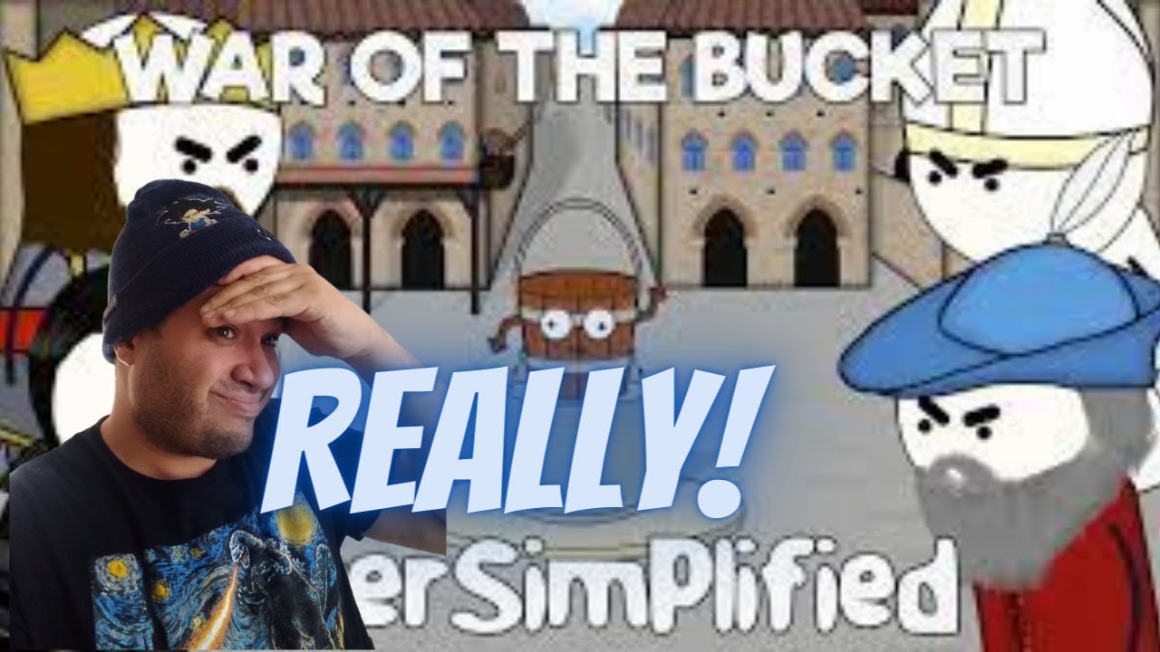 SOOOO People Have Always Been Stupid!! Oversimplified War Of The Bucket ...
