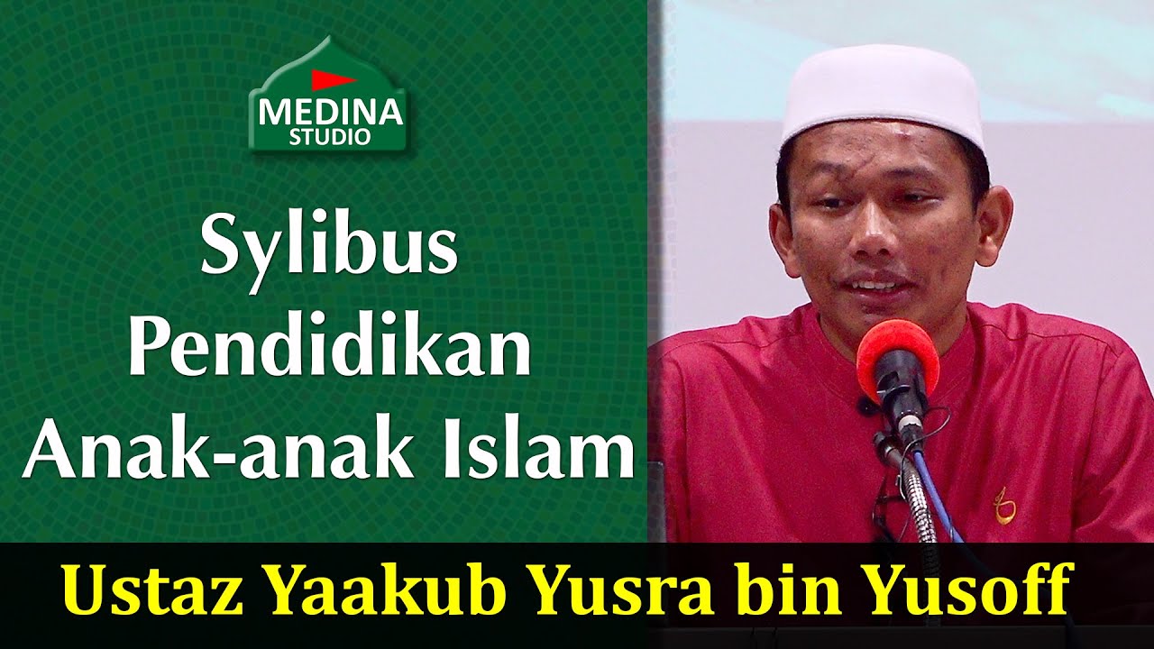 🎬Ustaz Yaakub Yusra bin Yusoff - Sylibus Pendidikan Anak-anak Islam ...