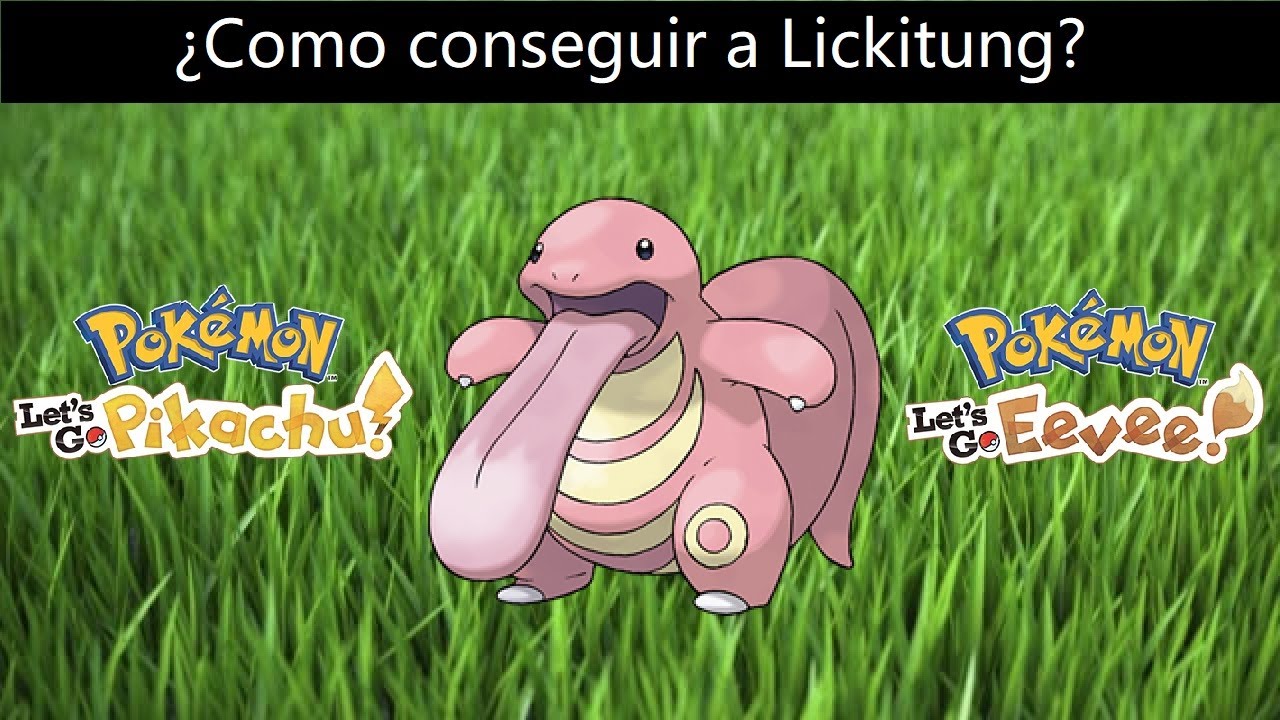Como conseguir a Lickitung en Pokemon Let's Go Pikachu & Eevee! - YouTube