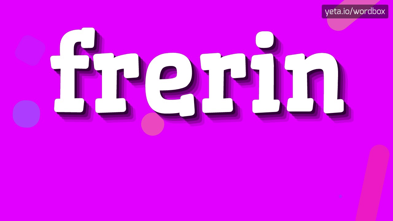 FRERIN - HOW TO PRONOUNCE IT!? - YouTube