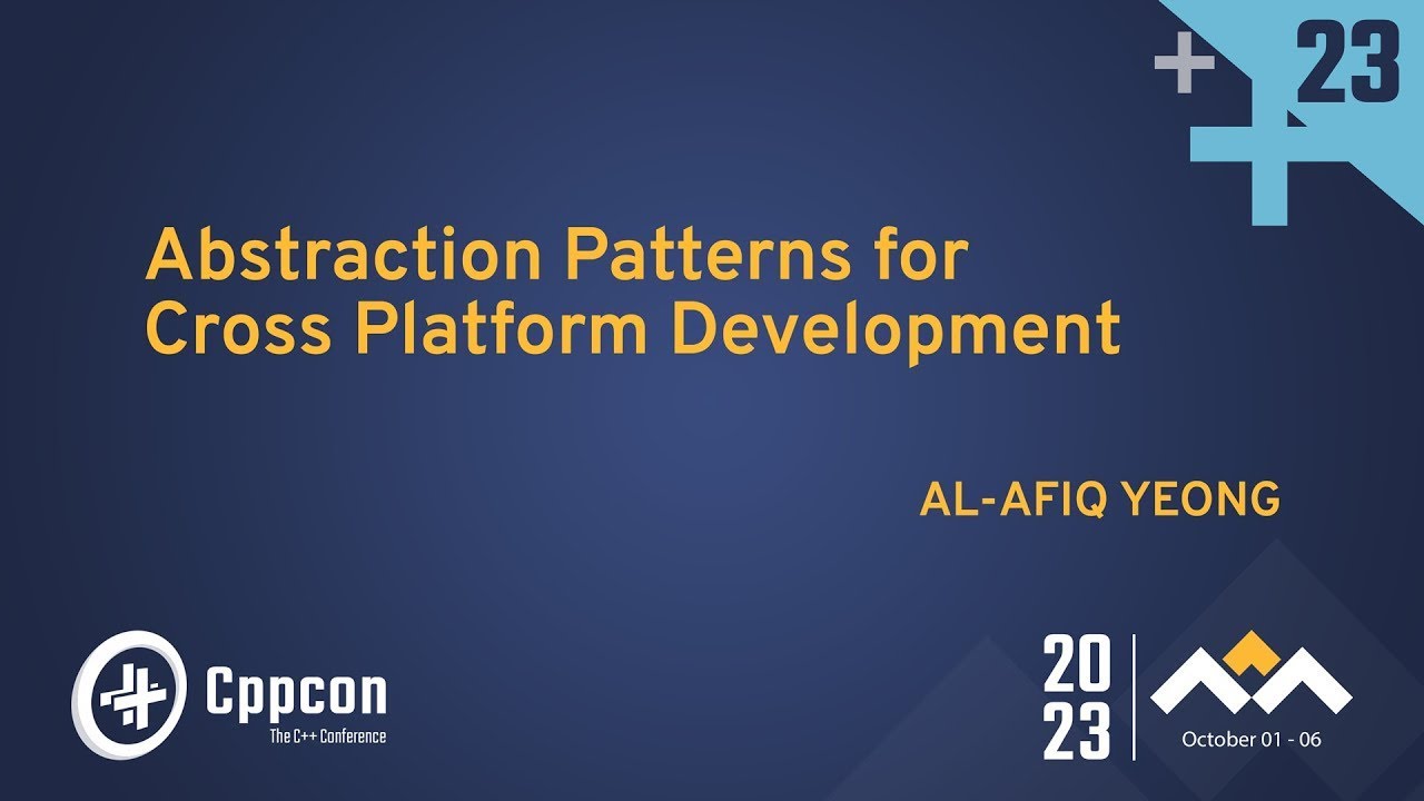 Abstraction Patterns For Cross Platform Development Using C Al Afiq Yeong Cppcon 2023