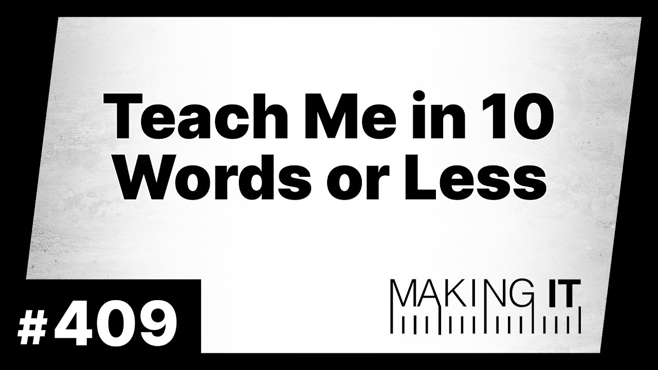 Teach Me in 10 Words or Less | EP. 409 - Making It - YouTube