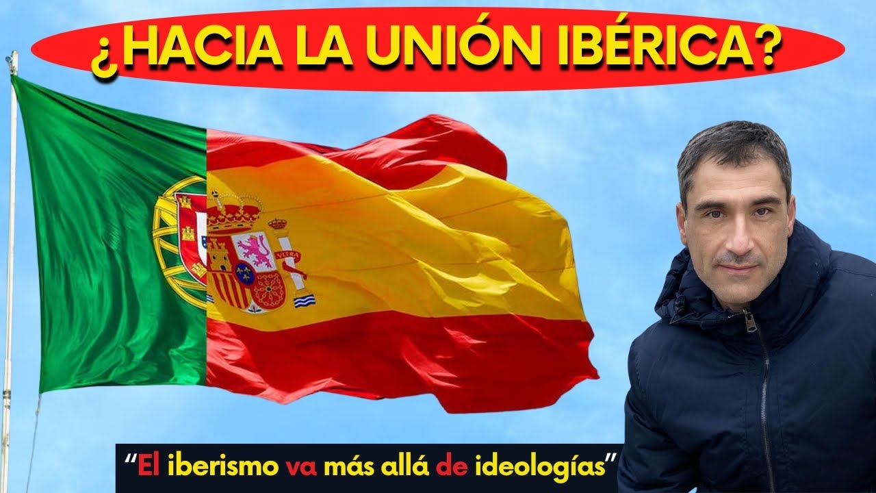 🇪🇸¿Hacia La UNIÓN de España y Portugal?🇵🇹 | El IBERISMO y la Historia ...