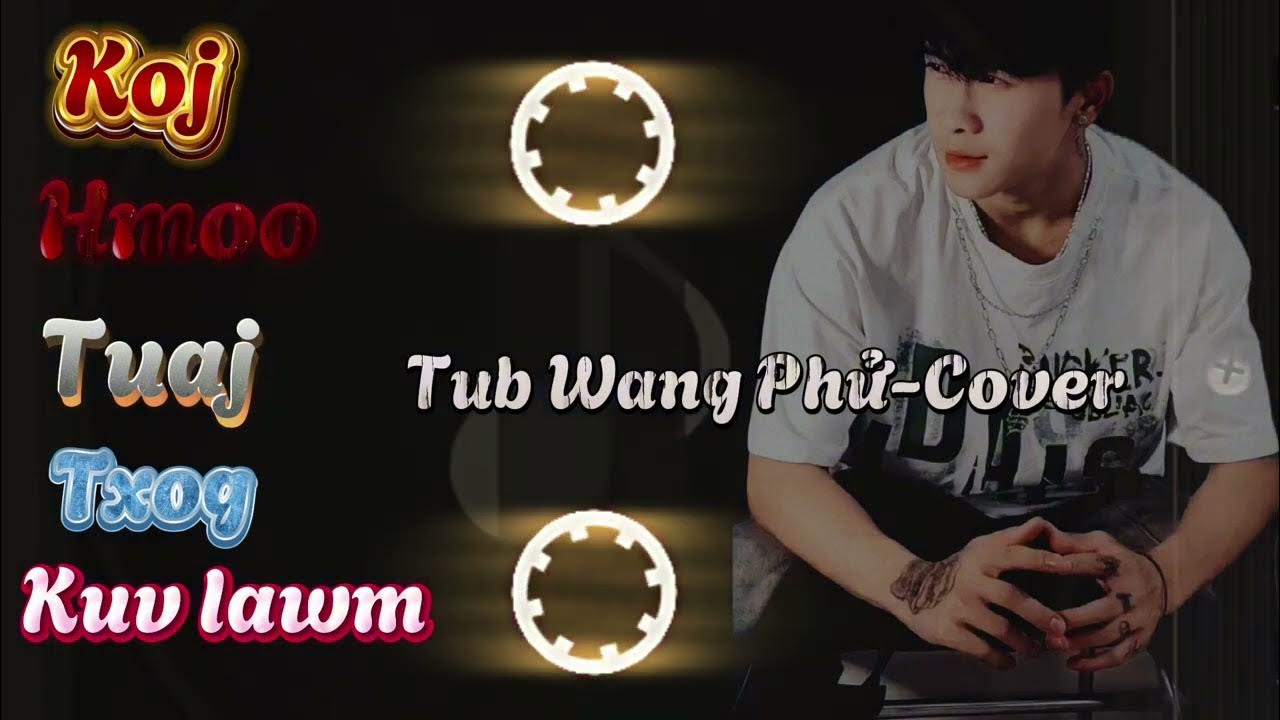 Koj hmoo tuaj txog kuv lawm-Tsom Xyooj-Tub Phwm channel-Cover 2024 - YouTube