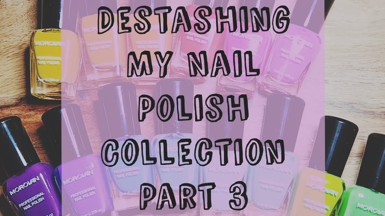 Destashing My Nail Polish | Part 3 | Destashed 50!! - YouTube