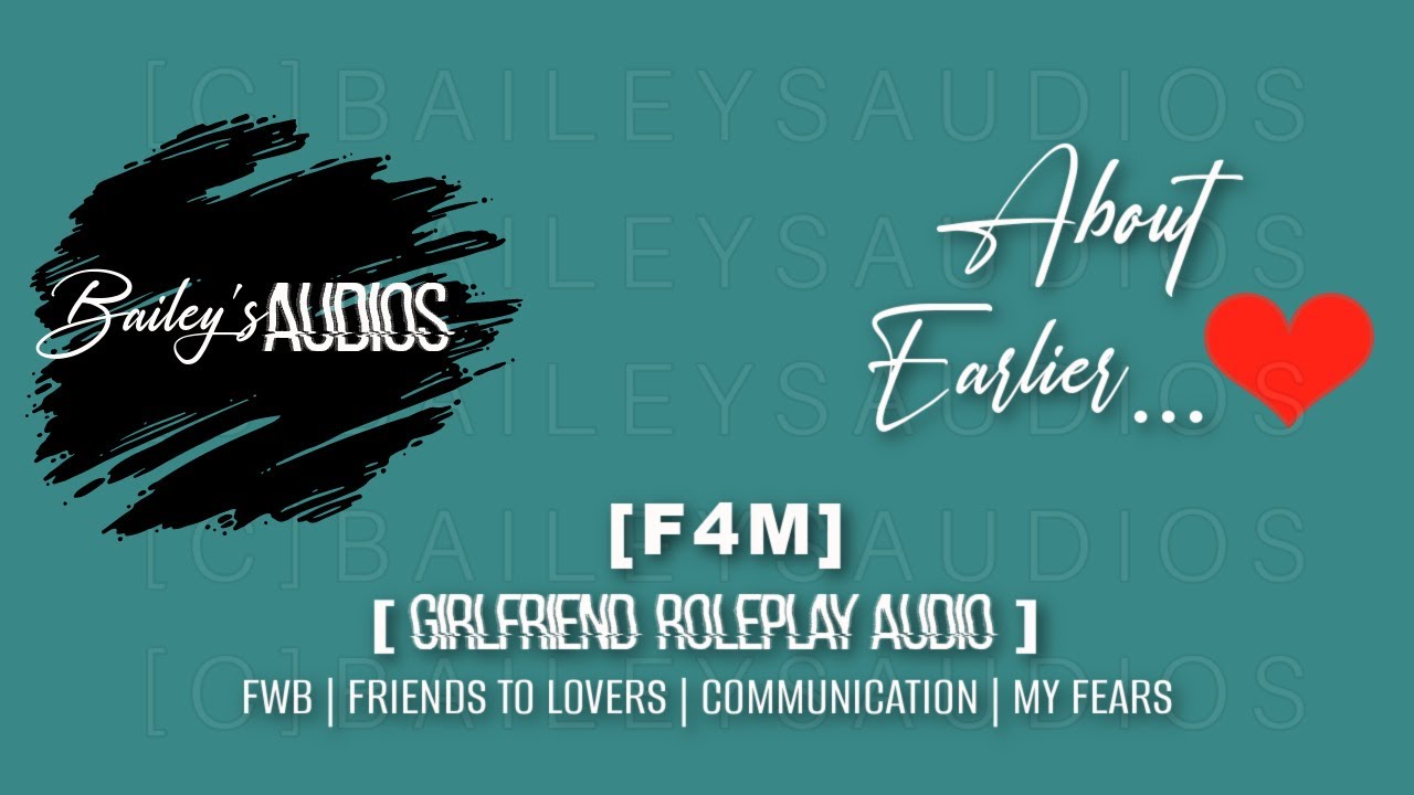 About Earlier....[F4M] [FWB][Friends to Lovers][Communictaion][My Fears ...