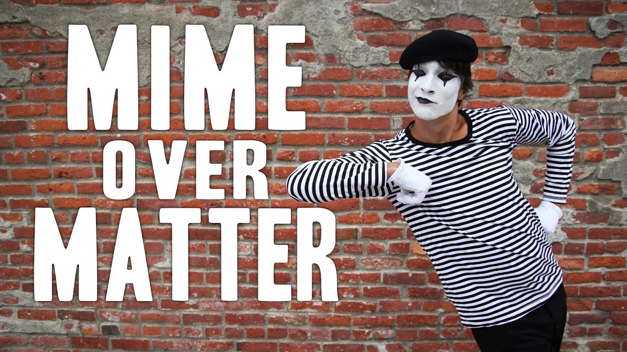 Mime Over Matter - YouTube