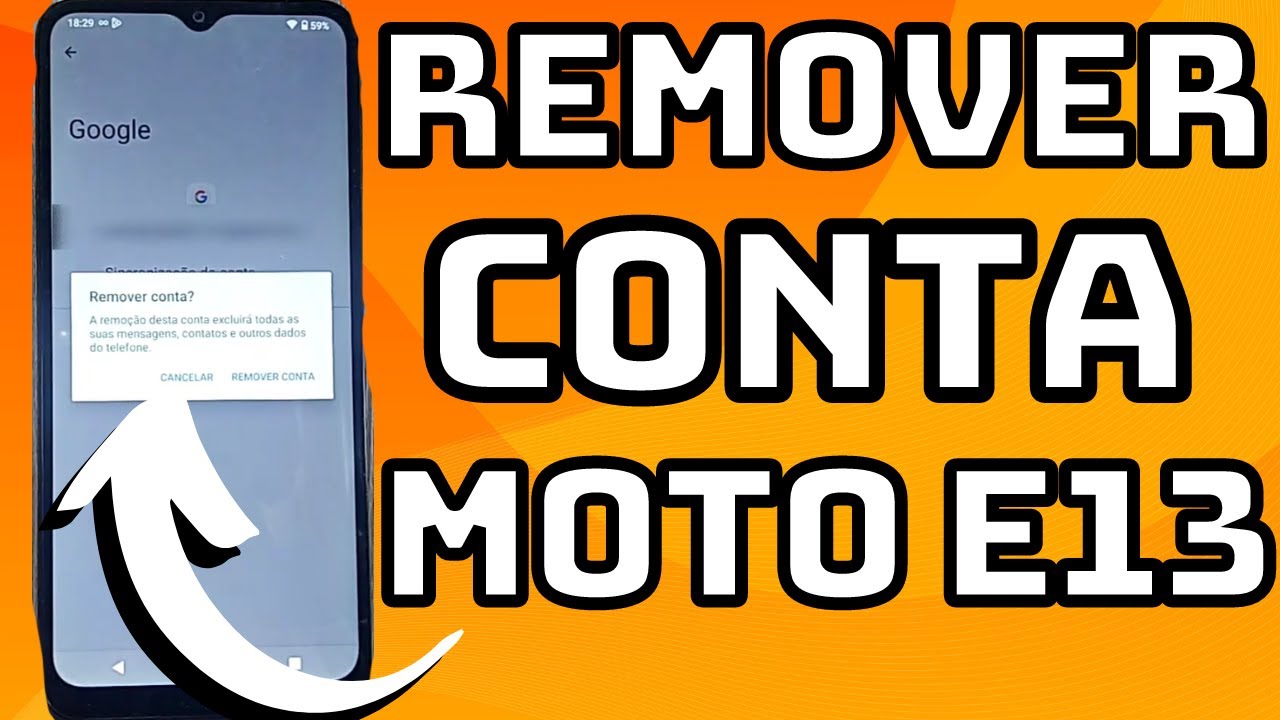 COMO REMOVER A CONTA GOOGLE DO CELULAR MOTOROLA MOTO E13 - YouTube
