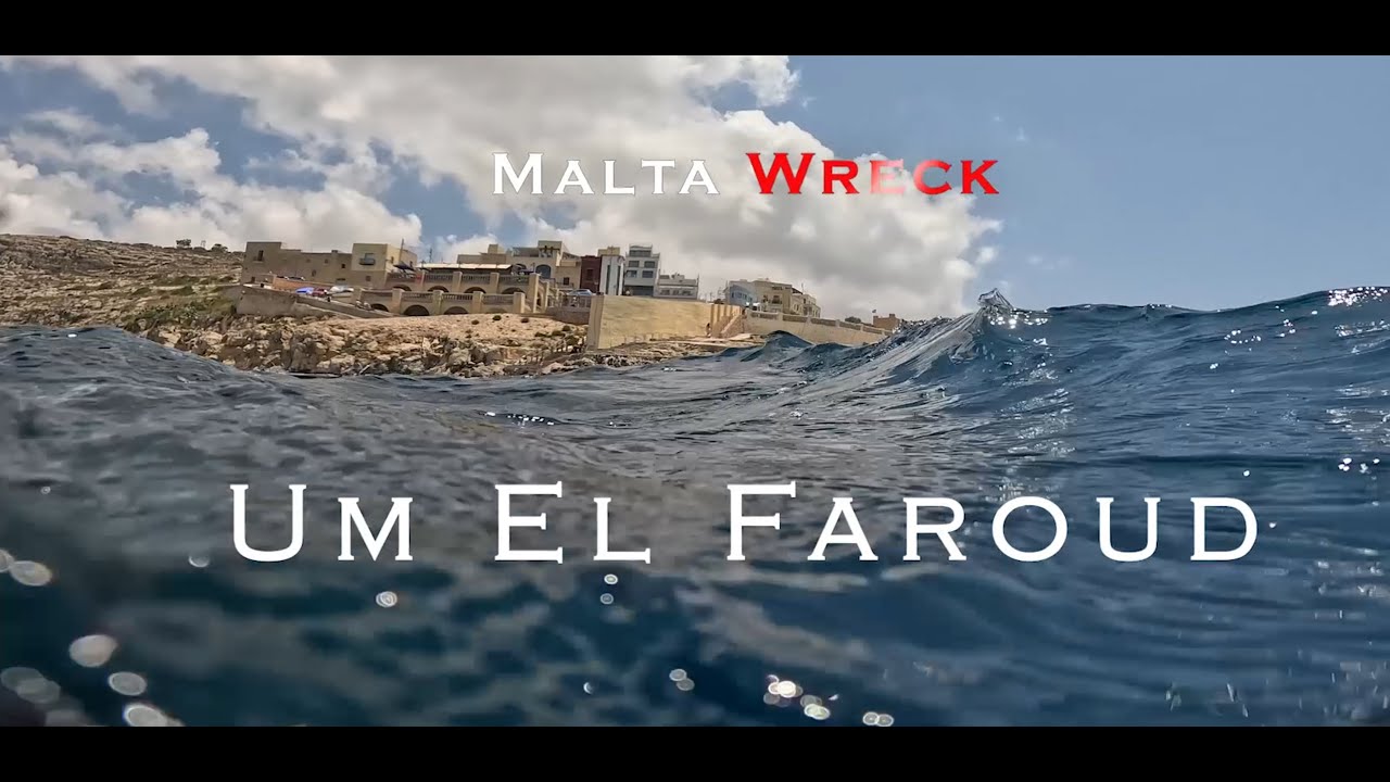 Um El Faroud Malta Wreck 2023 - YouTube