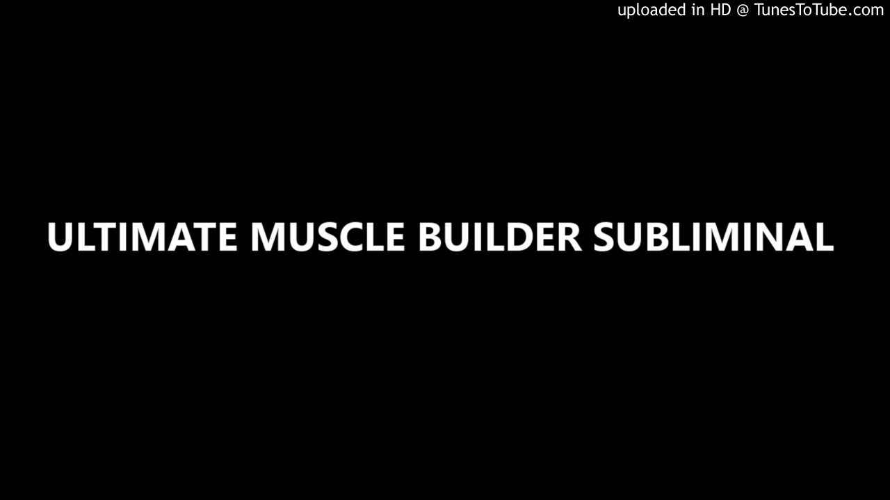 ULTIMATE MUSCLE BUILDER SUBLIMINAL - YouTube