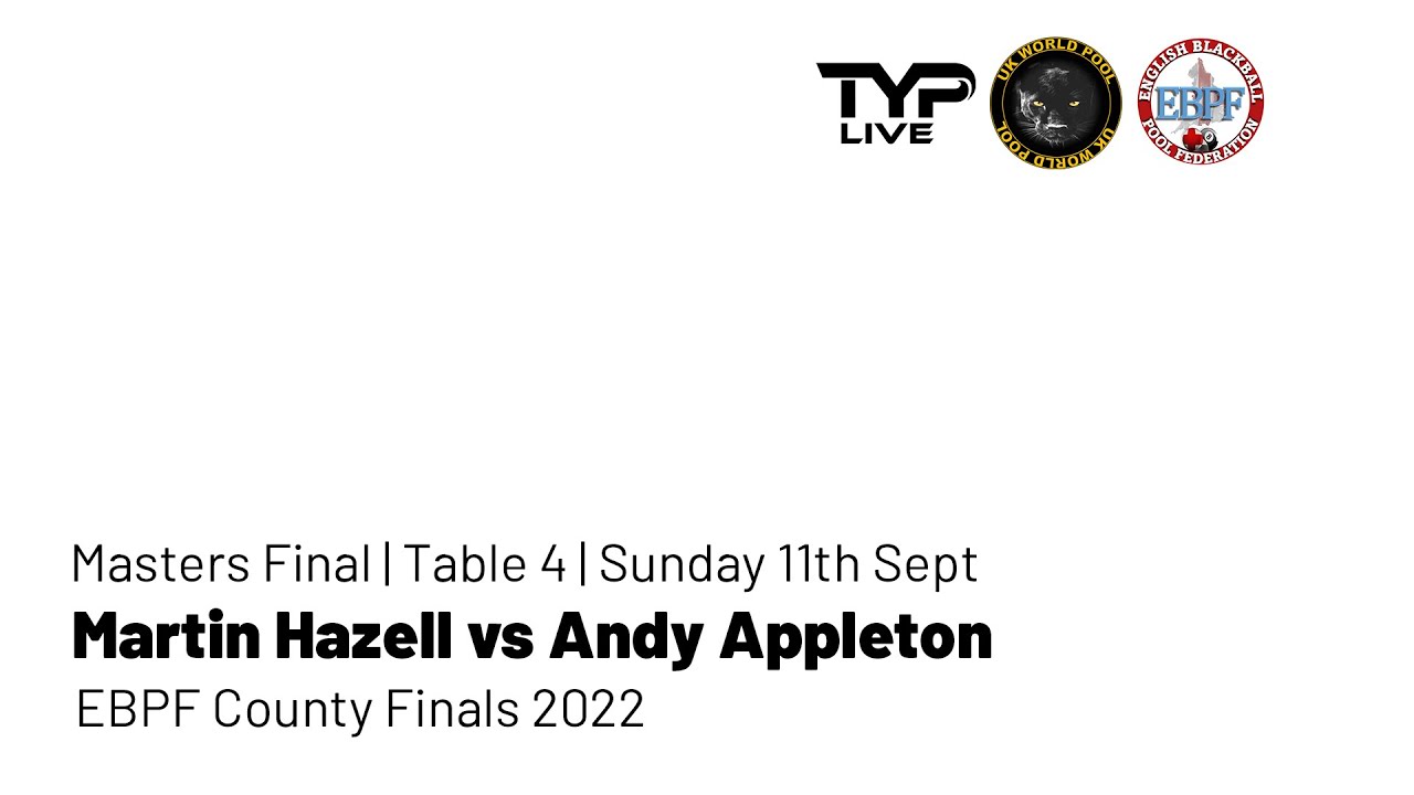 Martin Hazell vs Andy Appleton | Masters Final | Table 4 | EBPF County ...