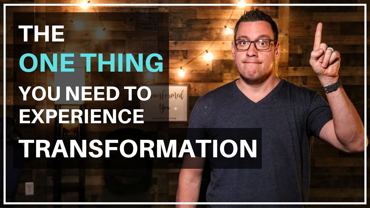 The ONE THING You Need to Experience Transformation - YouTube