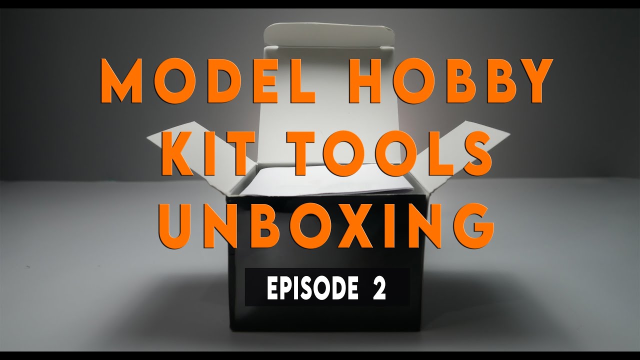 Model Hobby Kit Tools Unboxing - Episode 2 - YouTube